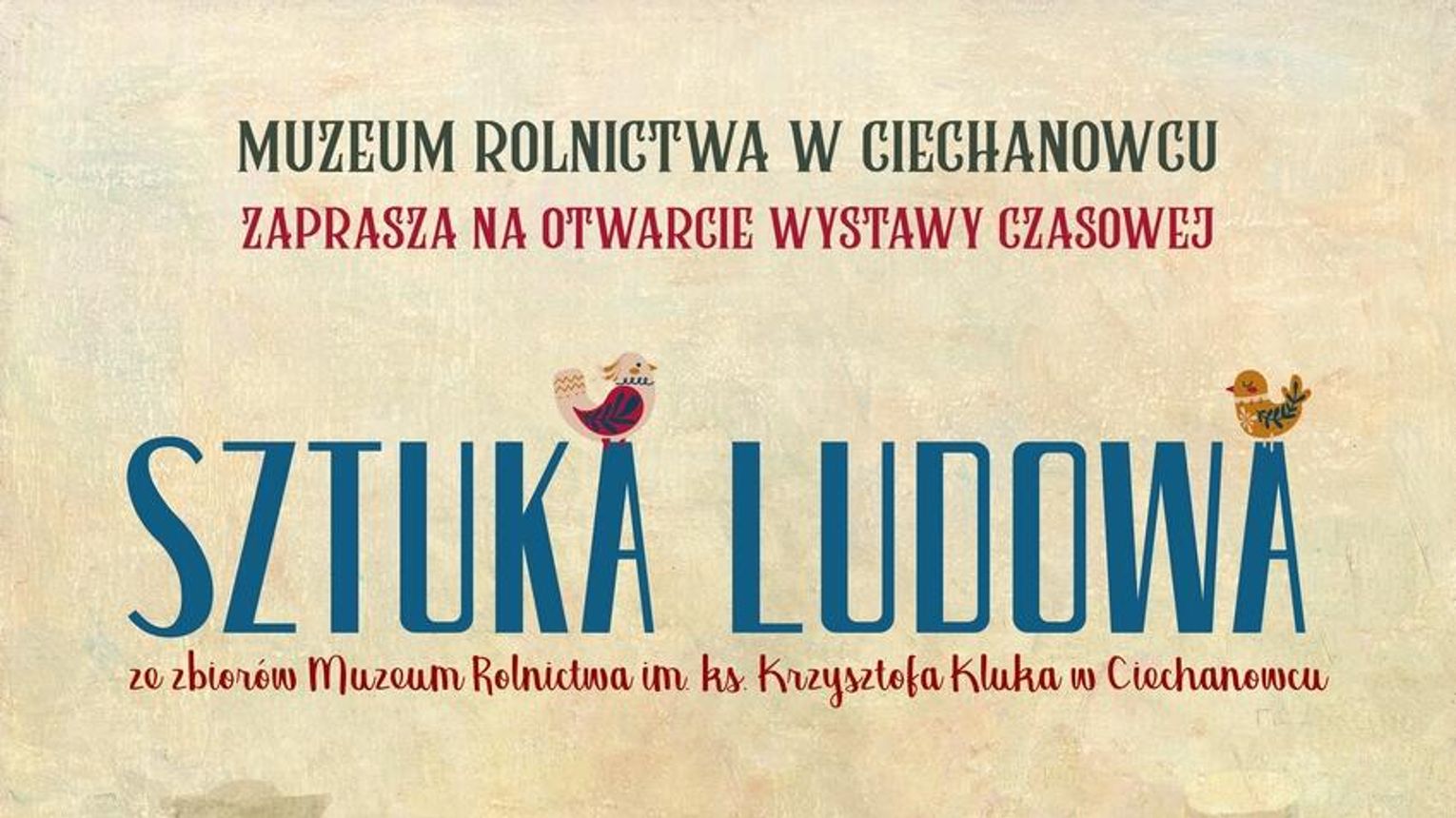 Wystawa czasowa „Sztuka ludowa ze zbiorów Muzeum Rolnictwa im. ks ...